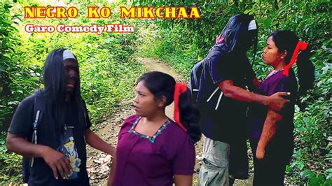 Negro Ko Mikchaa New Garo Comedy Film YouTube