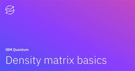 Density Matrix Basics Ibm Quantum Learning