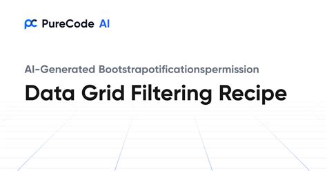 build great bootstrapotificationspermission data grid filtering recipe