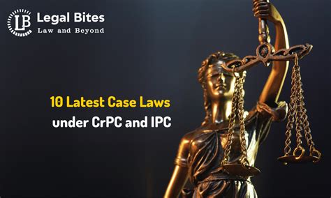 Important Latest Case Laws Under Crpc And Ipc Legal