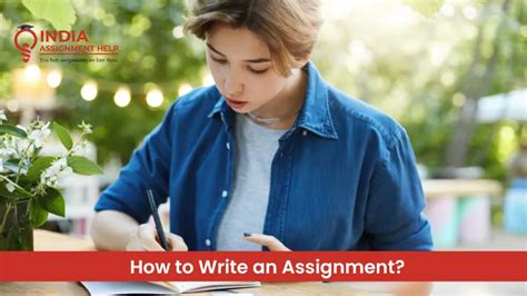 How To Write An Assignment A Step By Step Guide