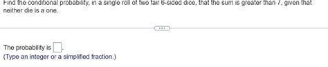 Solved Find The Conditional Probability In A Single Roll Of Chegg