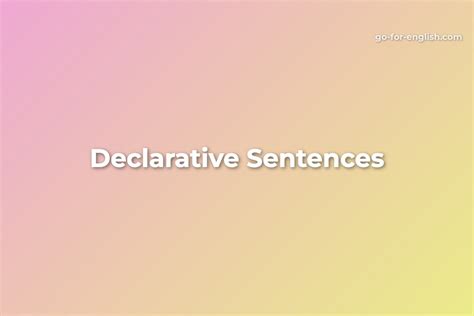 Understanding Declarative Sentences Definition Examples And Usage Tips