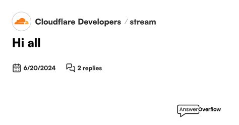 Hi All Cloudflare Developers