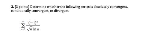 Solved 3 [3 Points] Determine Whether The Following Series
