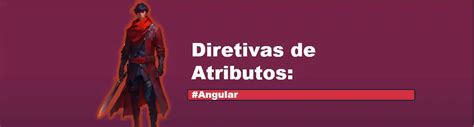 Domine Diretivas Em Angular Guia Para Iniciantes Thayane Silva