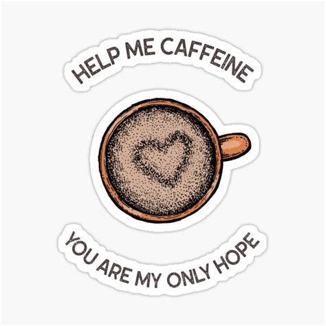 Help Me Caffeine Intoxicated Mean Memes Sticker For Sale By