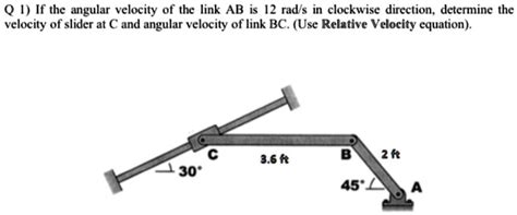 Q 1 If The Angular Velocity Of The Link Ab Is 12 Rads In Clockwise