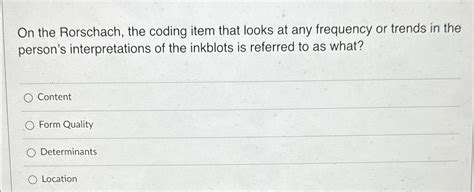 Solved On The Rorschach The Coding Item That Looks At Any