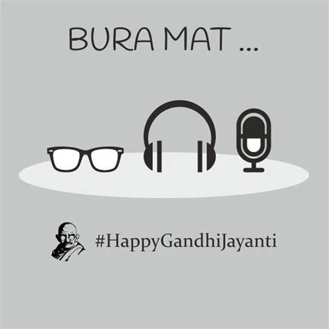 Bapu Told BURA MAT SUNO BURA MAT DEKHO BURA MAT KAHO HappyGandhiJayanti Happy Gandhi