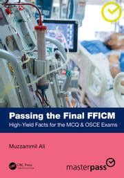 Passing The Final FFICM High Yield Facts For The MCQ OSCE Exams 1