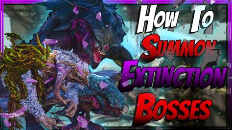 How To Summon All Extinction Bosses In Ark Survival Evolved YouTube