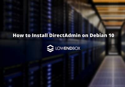 How To Install DirectAdmin On Debian LowEndBox