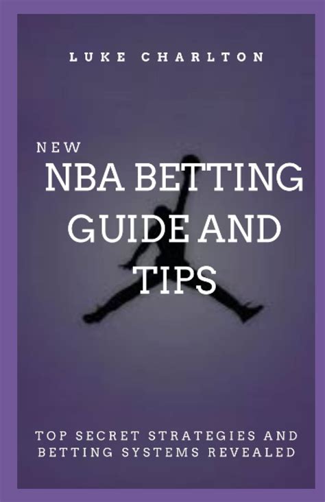 Nba Betting Guide And Tips Top Secret Strategies And Betting System