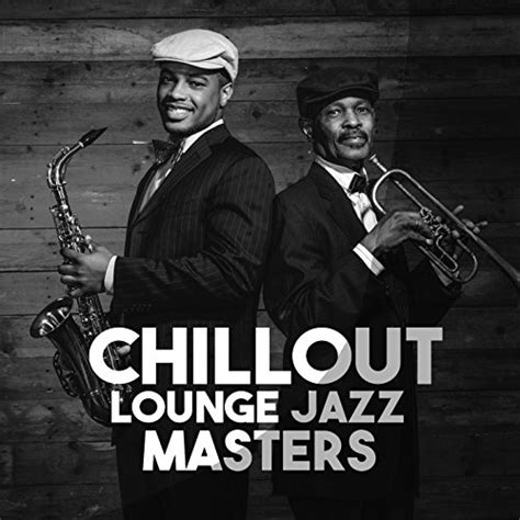 Play Chillout Lounge Jazz Masters By The Chillout Players The Cocktail