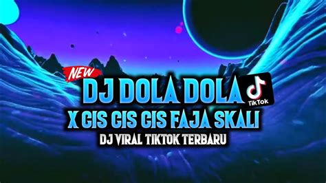 Terbaru Dj Dola Dola X Cis Cis Cis Faja Skali Full Bass Viral Tiktok