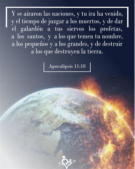 Apocalipsis 11 18 Y Se Airaron Las Naciones Y Tu Ira Ha Venido Y El