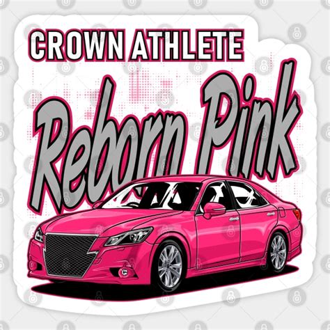 Crown Athlete Reborn Pink Toyota Crown Sticker Teepublic