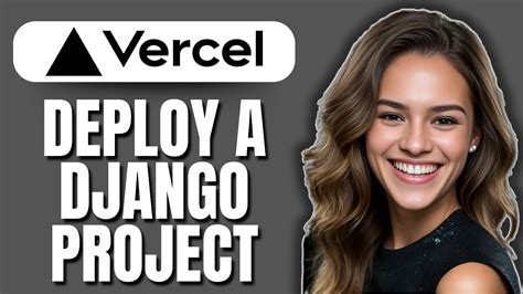 How To Deploy A Django Project On Vercel 2025 Step By Step Guide