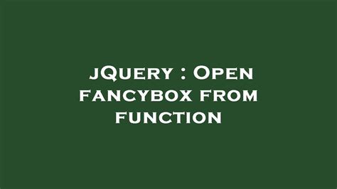 Jquery Open Fancybox From Function Youtube