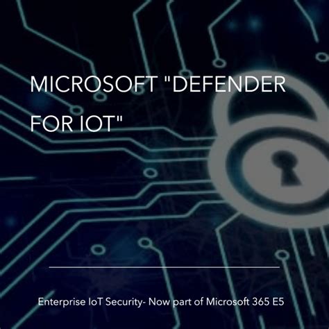 Microsoft 365 E5 To Get Defender For Iot For Free Modern Work And Ai Blog