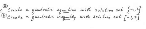 Solved A Create A Quadratic Equation With Solution Set Chegg