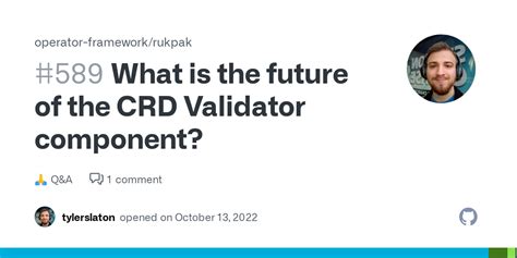 What Is The Future Of The Crd Validator Component · Operator Framework