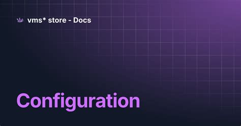 Configuration Vms Store Docs