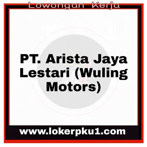 Lowongan Kerja PT Arista Jaya Lestari Pekanbaru September 2019 Loker