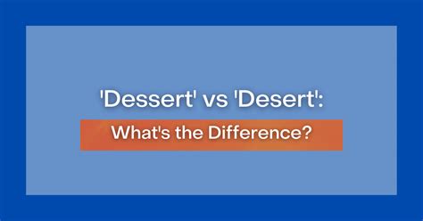 Dessert Vs Desert What S The Difference