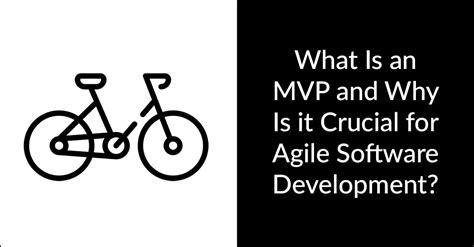 what is an mvp and why is it crucial for agile software development