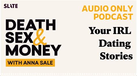 Your Irl Dating Stories Death Sex And Money Youtube