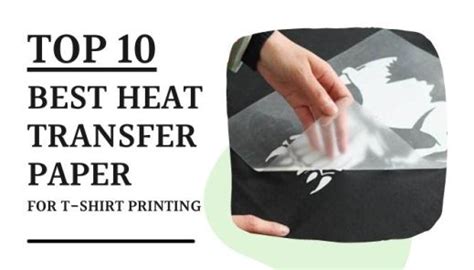 Top 10 Best Heat Transfer Paper For T Shirt Printing Hownest
