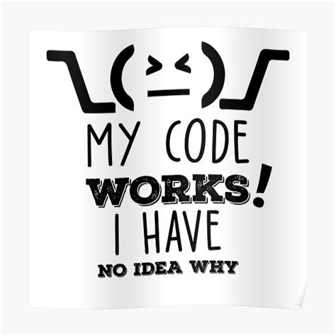 Póster Mi código funciona No tengo idea de por qué meme de programación divertido de