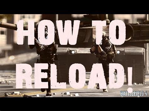 BATTLEFIELD 4 TUTORIALS HOW TO RELOAD YouTube