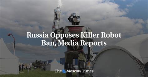 Russia Opposes Killer Robot Ban Media Reports
