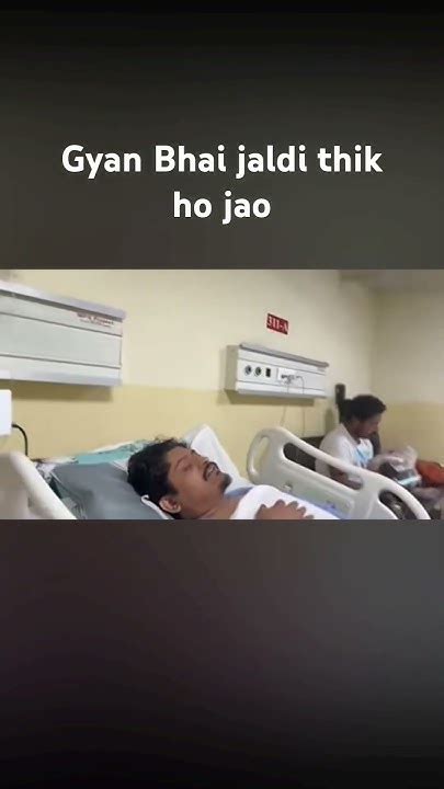 Gyan Bhai Jaldi Thik Ho Jao Youtube