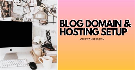 blog domain hosting how to start a blog on wordpress whit wanders