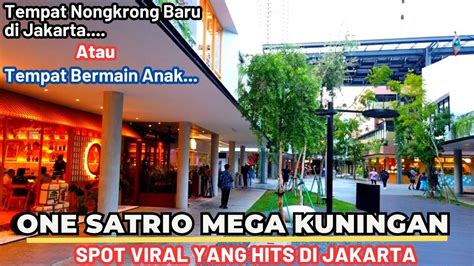 ONE SATRIO KUNINGAN TEMPAT NONGKRONG BARU DI JAKARTA PLUS TEMPAT