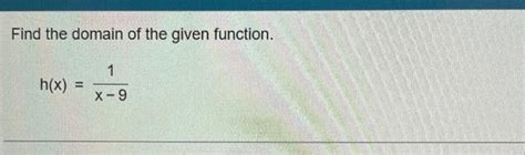solved find the domain of the given function h x x−91