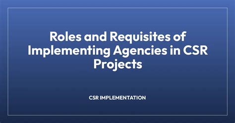 Roles And Requisites Of Implementing Agencies In Csr Projects • Csr Education