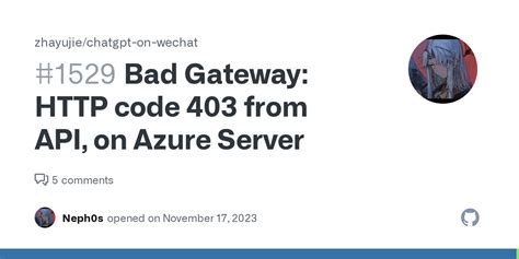 Bad Gateway Code 403 From Api On Azure Server · Issue 1529 · Zhayujiechatgpt On Wechat