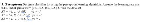 Solved 5 Perceptron Design A Classifier By Using The