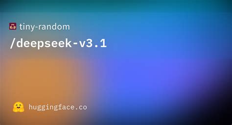 Tiny Random Deepseek V3 1 Hugging Face