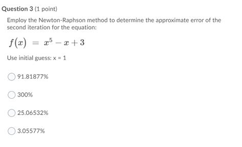 Solved Question Point Employ The Newton Raphson Method Chegg