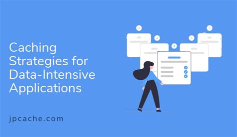 Caching Strategies For Data Intensive Applications
