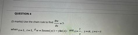 Solved Question 4 5 Marks Use The Chain Rule To Find дw
