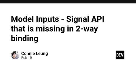 Model Inputs Signal Api That Is Missing In 2 Way Binding Dev Community