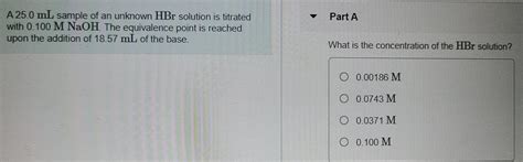 Solved Part A A 25.0 mL sample of an unknown HBr solution is | Chegg.com