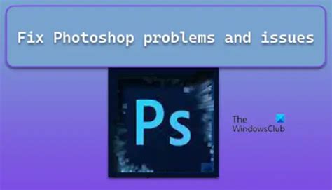 Fix Photoshop Problems And Issues Like Quitting Closing Itself Etc
